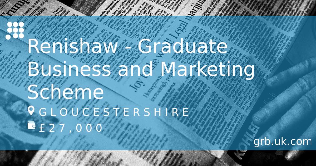Renishaw - Graduate Business and Scheme in Wotton-under-Edge | GRB Renishaw - Graduate Business and Scheme in Wotton-under-Edge | GRB