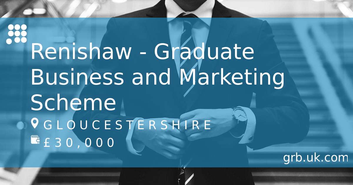 Renishaw - Graduate Business and Scheme in Wotton-under-Edge | GRB Renishaw - Graduate Business and Scheme in Wotton-under-Edge | GRB