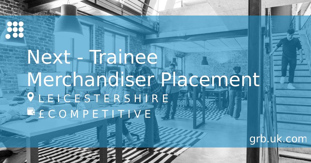 Next - Trainee Merchandiser Placement Job in Leicester | GRB Next - Trainee Merchandiser Placement Job in Leicester | GRB